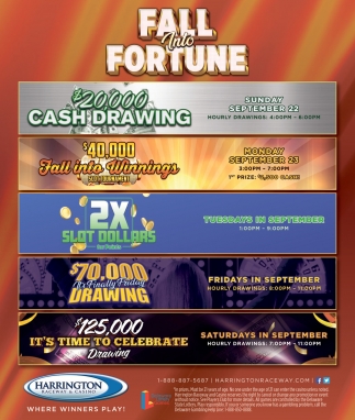 Fall Into Fortune, Harrington Raceway & Casino