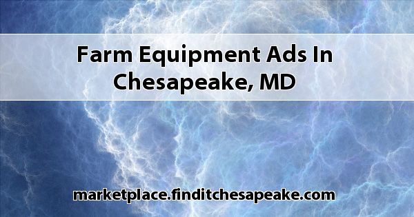 Farm Equipment Ads in Chesapeake, MD